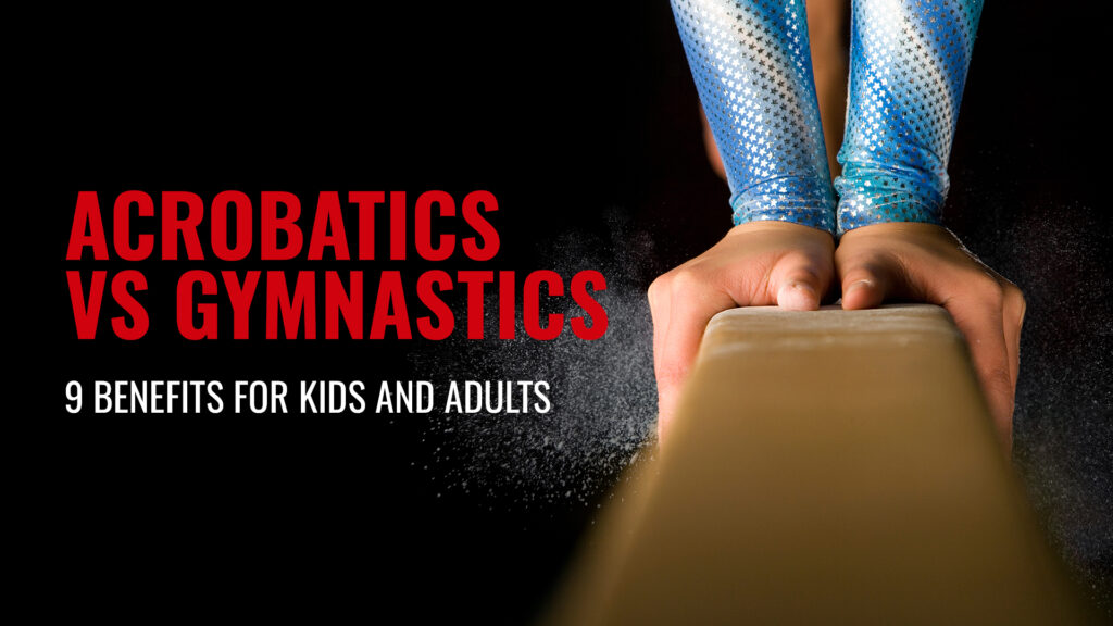 Acrobatics vs Gymnastics: 9 Benefits for Kids and Adults - Fly High Fitness